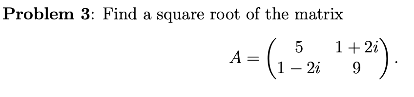 Solved Problem 3: Find a square root of the matrix | Chegg.com