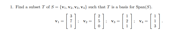 Solved 1. Find a subset T of S = {V1, V2, V3, V4} such that | Chegg.com