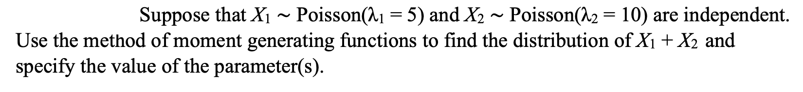 Solved Suppose that X1∼Poisson(λ1=5) and X2∼Poisson(λ2=10) | Chegg.com
