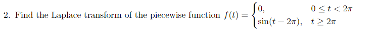 Solved Find the Laplace transform of the piecewise function | Chegg.com