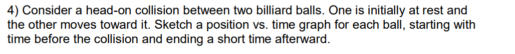 Solved 4) Consider a head-on collision between two billiard | Chegg.com