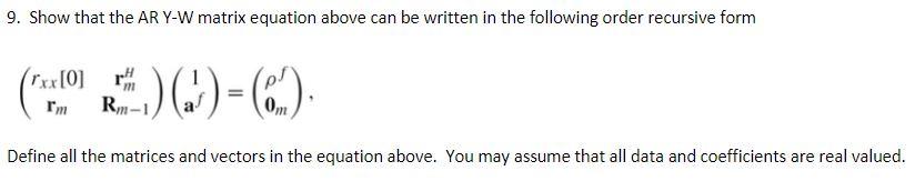 Solved 9. Show that the AR Y-W matrix equation above can be | Chegg.com