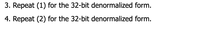 Solved 3. Repeat (1) for the 32-bit denormalized form. 4. | Chegg.com