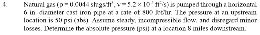 Solved 4. Natural gas (p=0.0044 slugs/ft?, v=5.2 x 10-ft-/s) | Chegg.com