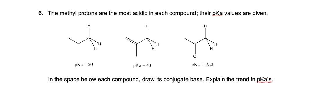 Solved 6. The methyl protons are the most acidic in each | Chegg.com