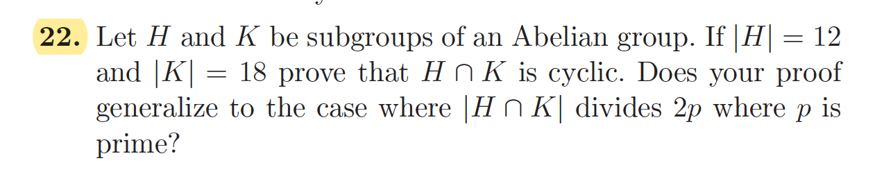 Solved 2. Let H and K be subgroups of an Abelian group. If | Chegg.com