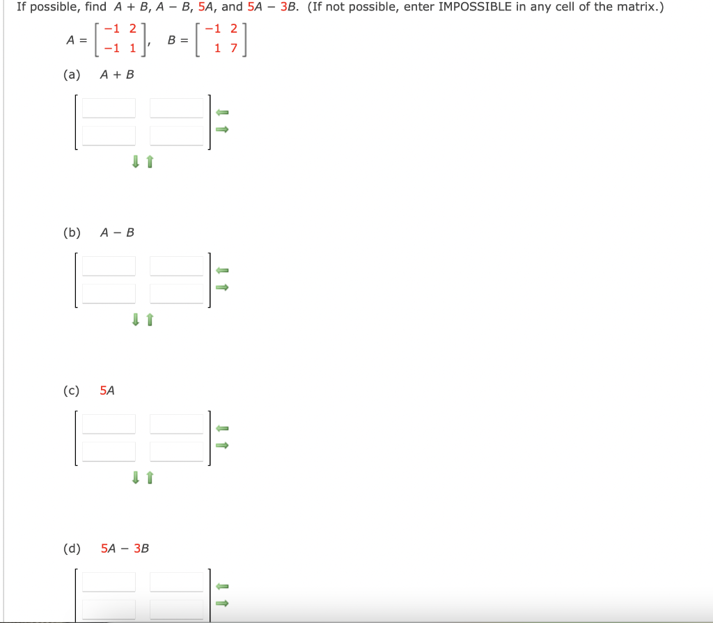 Solved If possible, find A + B, A – B, 5A, and 5A – 3B. (If | Chegg.com