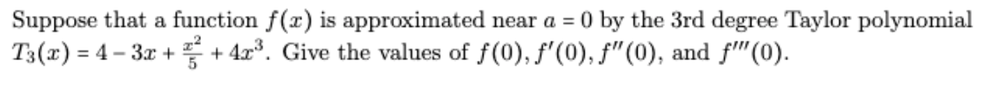 Solved Suppose that a function f(x) is approximated near a = | Chegg.com
