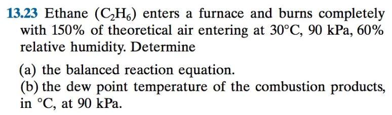 Solved 13.23 Ethane (CH) enters a furnace and burns | Chegg.com