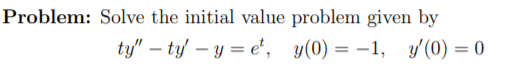 Solved Problem: Solve the initial value problem given by ty" | Chegg.com