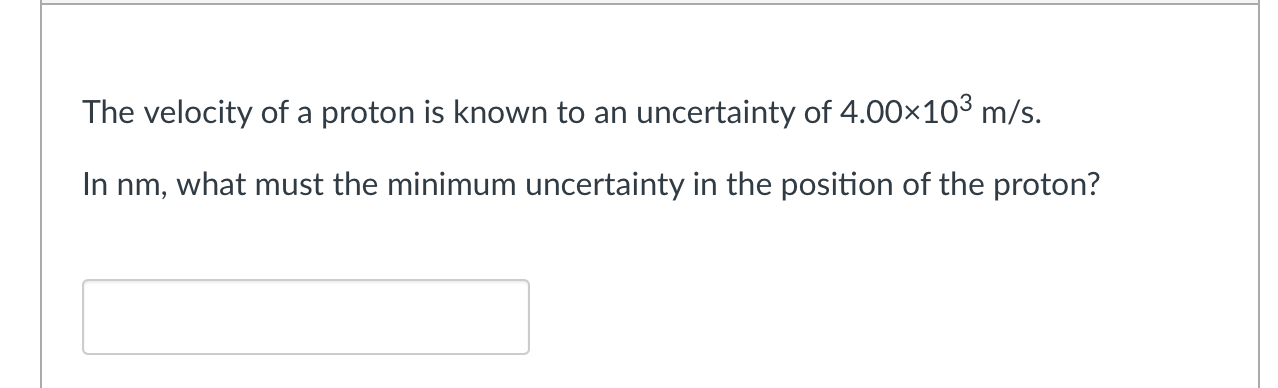 Solved The velocity of a proton is known to an uncertainty | Chegg.com