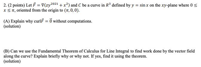 Solved 2. (2 points) Let ? = V(zy2021 + x?) and C be a curve | Chegg.com