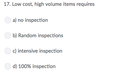 Solved 17. Low cost, high volume items requires a) no | Chegg.com