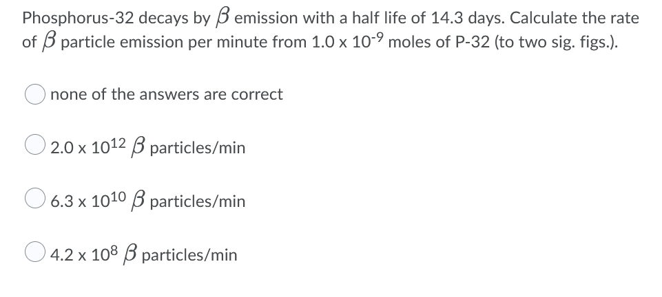 Solved Phosphorus-32 decays by ß emission with a half life | Chegg.com