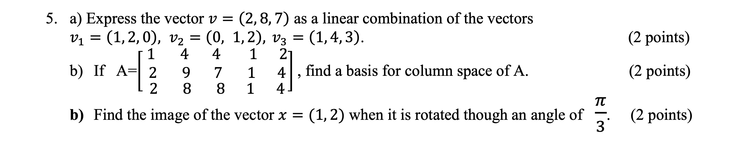 Solved V1 (2 points) 5. a) Express the vector v = (2,8, 7) | Chegg.com
