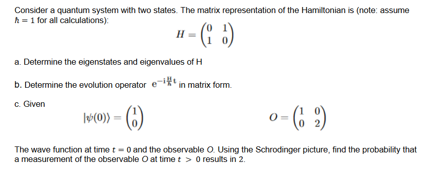 Solved Consider a quantum system with two states. The matrix | Chegg.com