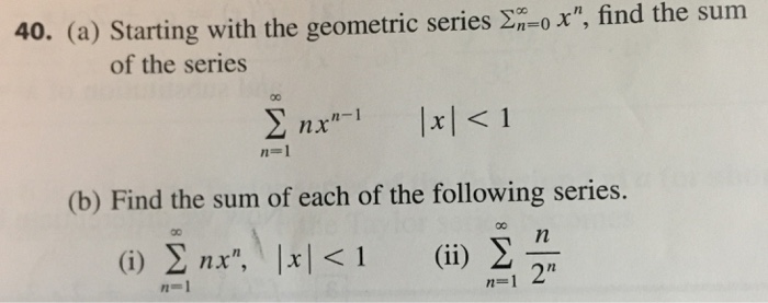 Solved (a) Starting with the geometric series sigma _n = 0 | Chegg.com