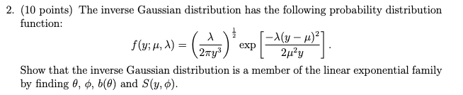 Solved 2. (10 points) The inverse Gaussian distribution has | Chegg.com