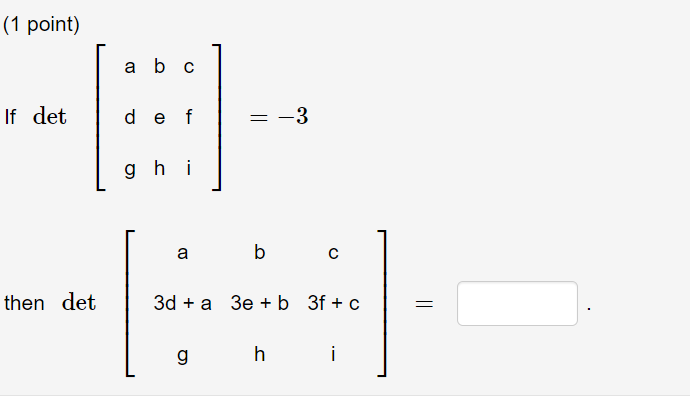 Solved (1 point) a b c I b c If det d e f = -3 gh i a b с | Chegg.com