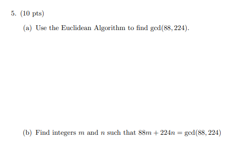 Solved 5. (10 pts) (a) Use the Euclidean Algorithm to find | Chegg.com