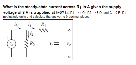 Solved What is the steady-state current across R1 in A given | Chegg.com