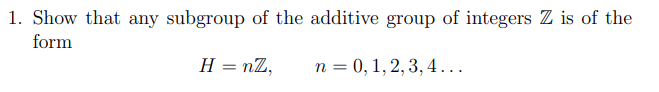 Solved 1. Show that any subgroup of the additive group of | Chegg.com