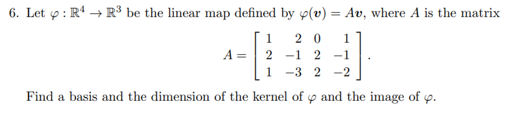 Solved 6. Let 6: R4 → R3 be the linear map defined by Y(u) = | Chegg.com