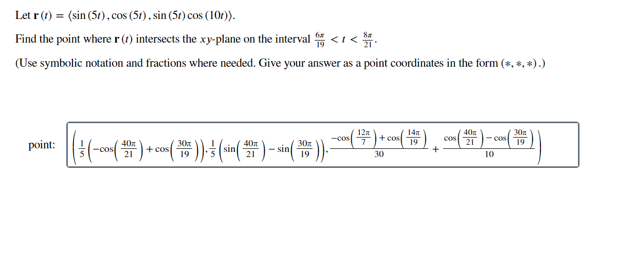 Solved Let r(t)= sin(5t),cos(5t),sin(5t)cos(10t) . Find the | Chegg.com