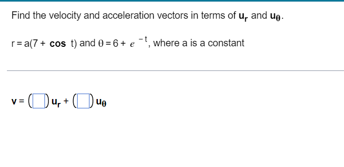 Solved Find the velocity and acceleration vectors in terms | Chegg.com