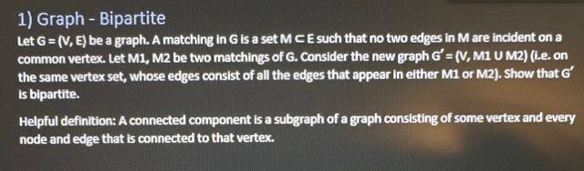 Solved 1) Graph-Bipartite Let G=(V,E) be a graph. A matching | Chegg.com