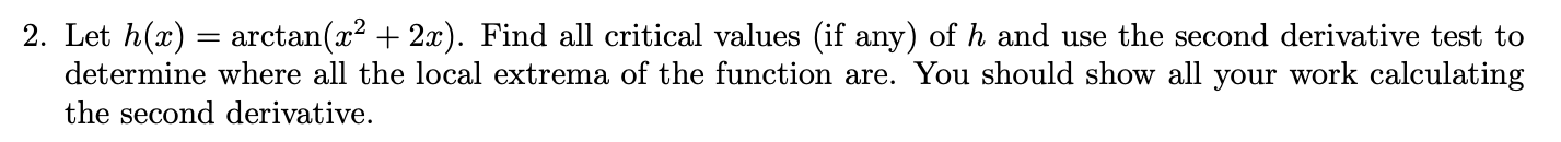 Solved 2. Let h(x) = arctan(x2 + 2x). Find all critical | Chegg.com