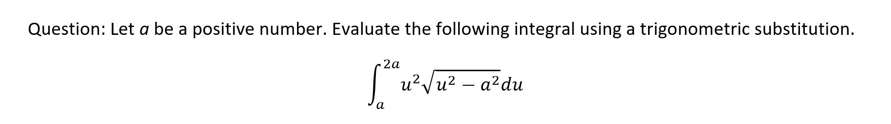 Solved Question: Let a be a positive number. Evaluate the | Chegg.com