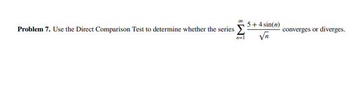 Solved Problem 7. Use the Direct Comparison Test to | Chegg.com