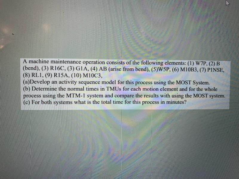 Solved A machine maintenance operation consists of the | Chegg.com