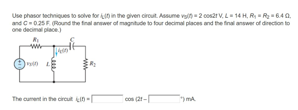 Solved Use phasor techniques to solve for iL(t) in the given | Chegg.com