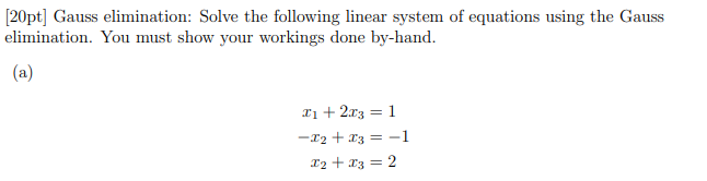 Solved [20pt] Gauss elimination: Solve the following linear | Chegg.com