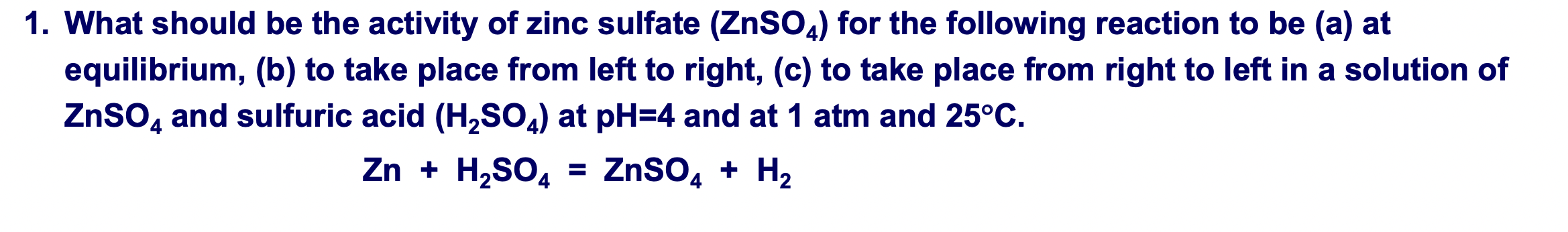 Solved 1. What should be the activity of zinc sulfate | Chegg.com