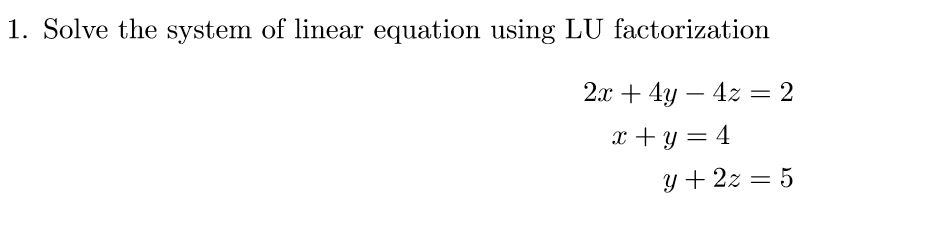 Solved 1. Solve the system of linear equation using LU | Chegg.com