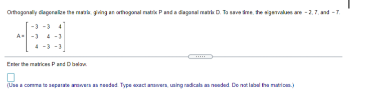 Solved Orthogonally diagonalize the matrix, giving an | Chegg.com