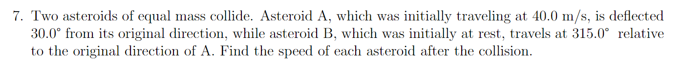 Solved Two asteroids of equal mass collide. Asteroid A, | Chegg.com