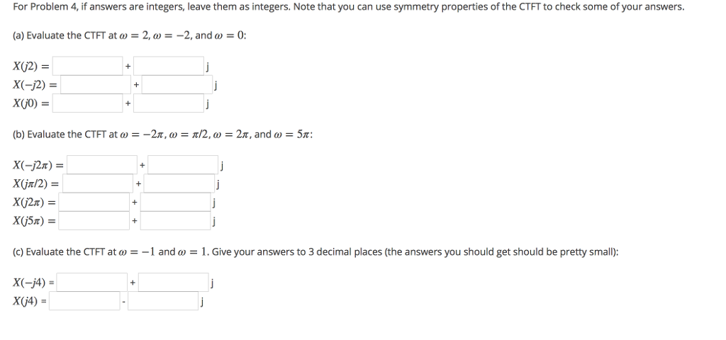 Solved Problem 4 (Computing CTFTs). Compute the CTFT for the | Chegg.com