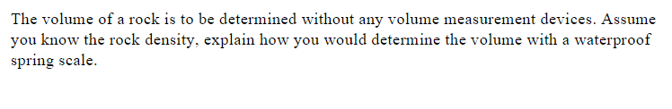 Solved The volume of a rock is to be determined without any | Chegg.com