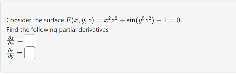 Solved Consider the surface F(x,y,z)=x2z2+sin(y5z2)−1=0. | Chegg.com