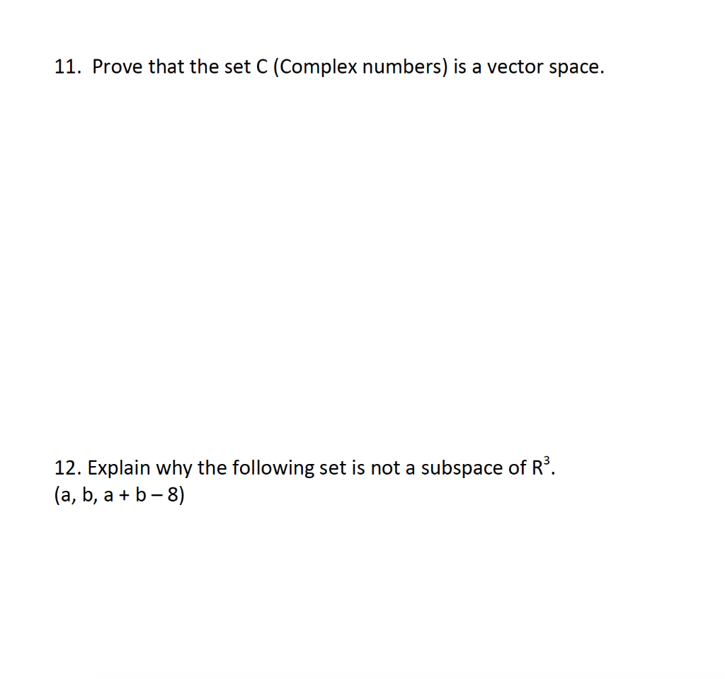 Solved 11. Prove that the set C (Complex numbers) is a | Chegg.com