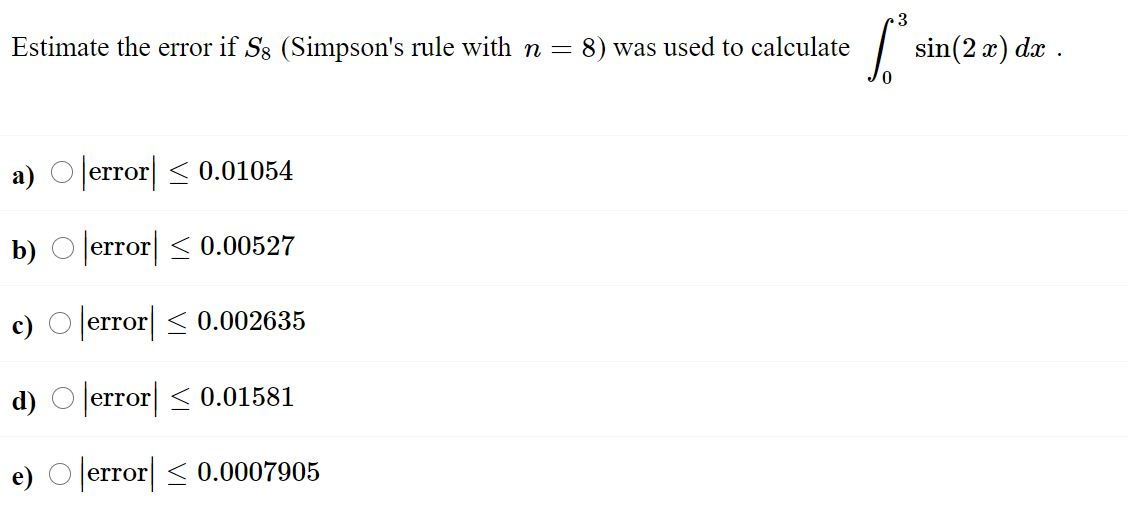 Solved Estimate the error if S8 (Simpson's rule with n = 8) | Chegg.com
