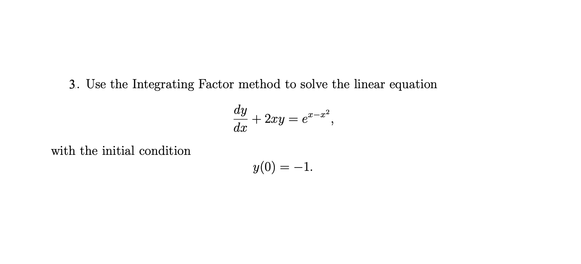 Solved Use the Integrating Factor method to solve the linear | Chegg.com