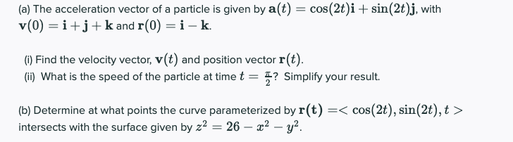 Solved (a) The acceleration vector of a particle is given by | Chegg.com