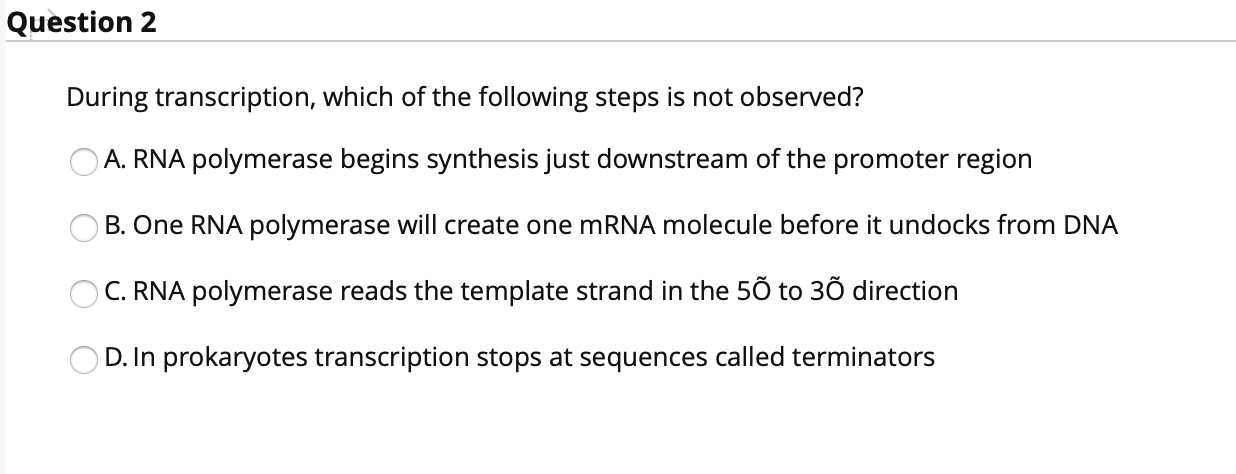 Solved Question 2 During transcription, which of the | Chegg.com