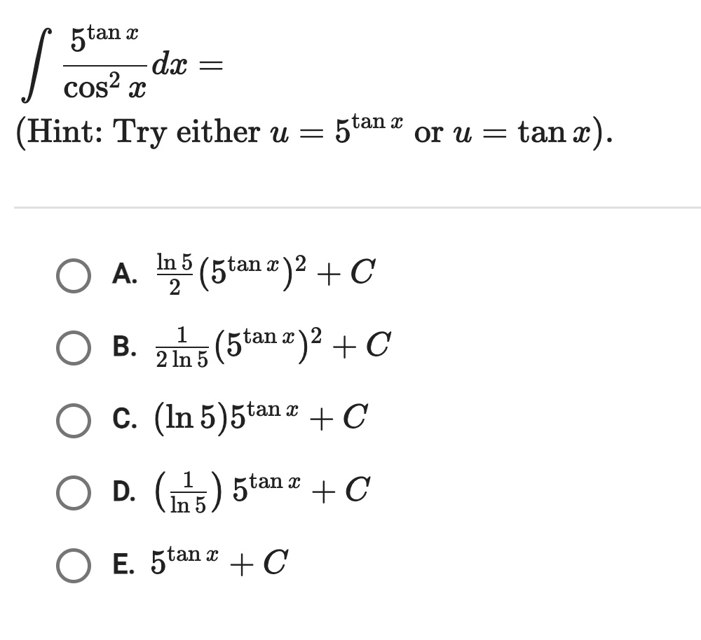 Solved ∫cos2x5tanxdx= (Hint: Try either u=5tanx or u=tanx ). | Chegg.com