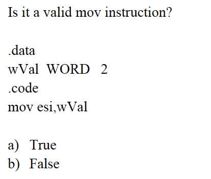 Solved Is it a valid mov instruction? .data wVal WORD 2 | Chegg.com
